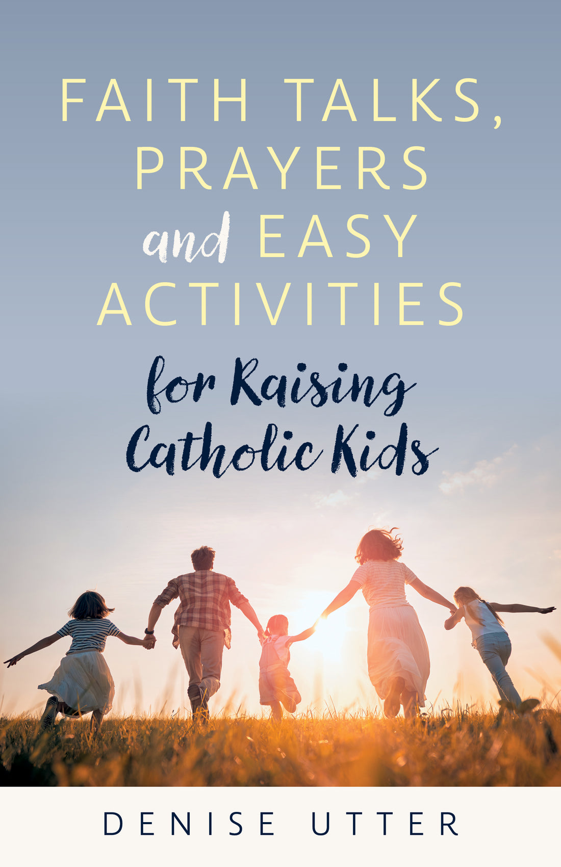 Faith Talks, Prayers and Easy Activities for Raising Catholic Kids ...