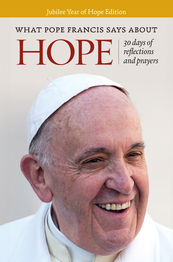 What Pope Francis Says about Hope - Jubilee Edition – Twenty-Third ...